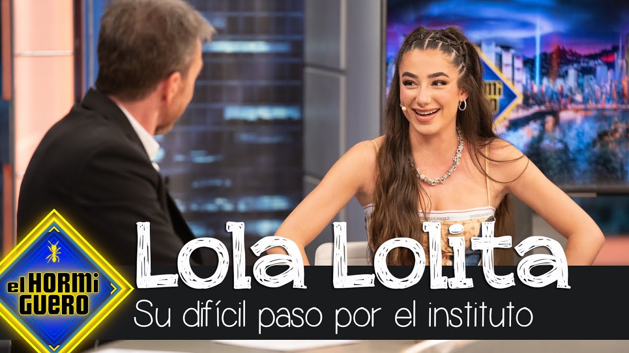 Lola Lolita y su difícil paso por el instituto - El Hormiguero - YouTube