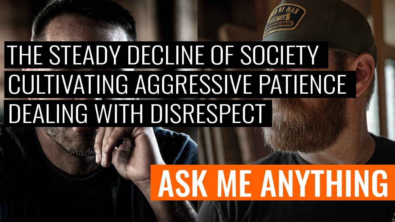 The Steady Decline of Society, Cultivating Aggressive Patience and ...