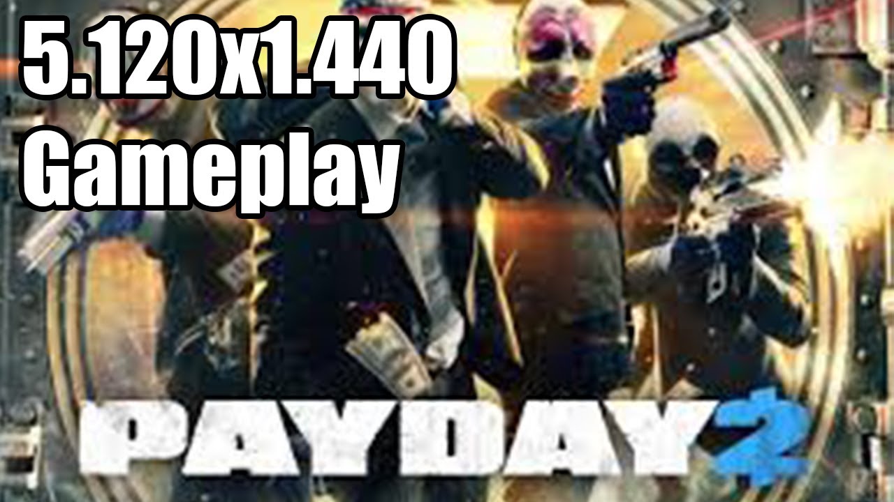 Payday 2 Ultrawide Gameplay [5120x1440] [32:9] - YouTube