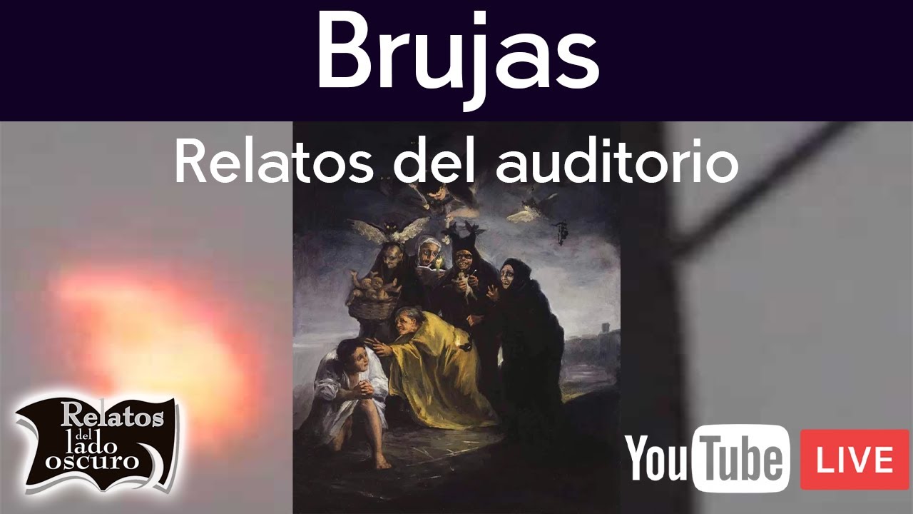 Brujas | Relatos del auditorio| Relatos del lado oscuro - YouTube