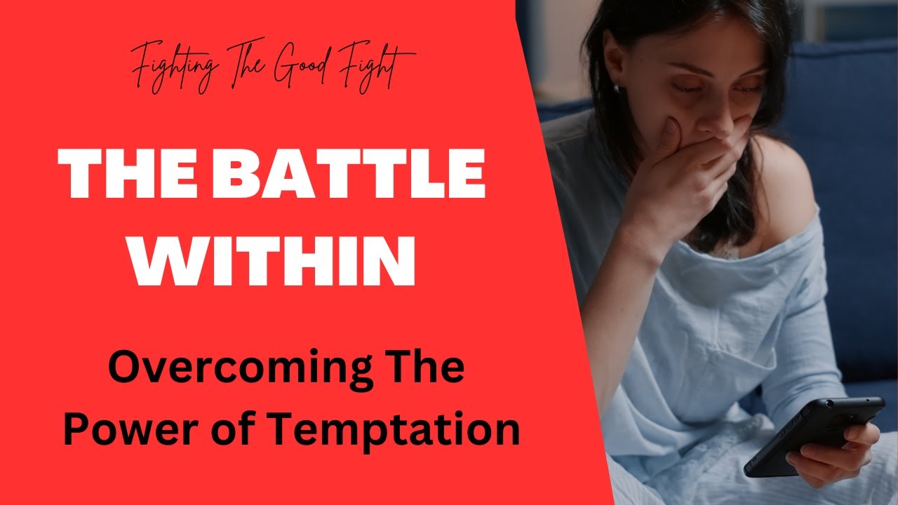 Fight the Good Fight: Overcoming The Power of Temptation, The Battle ...