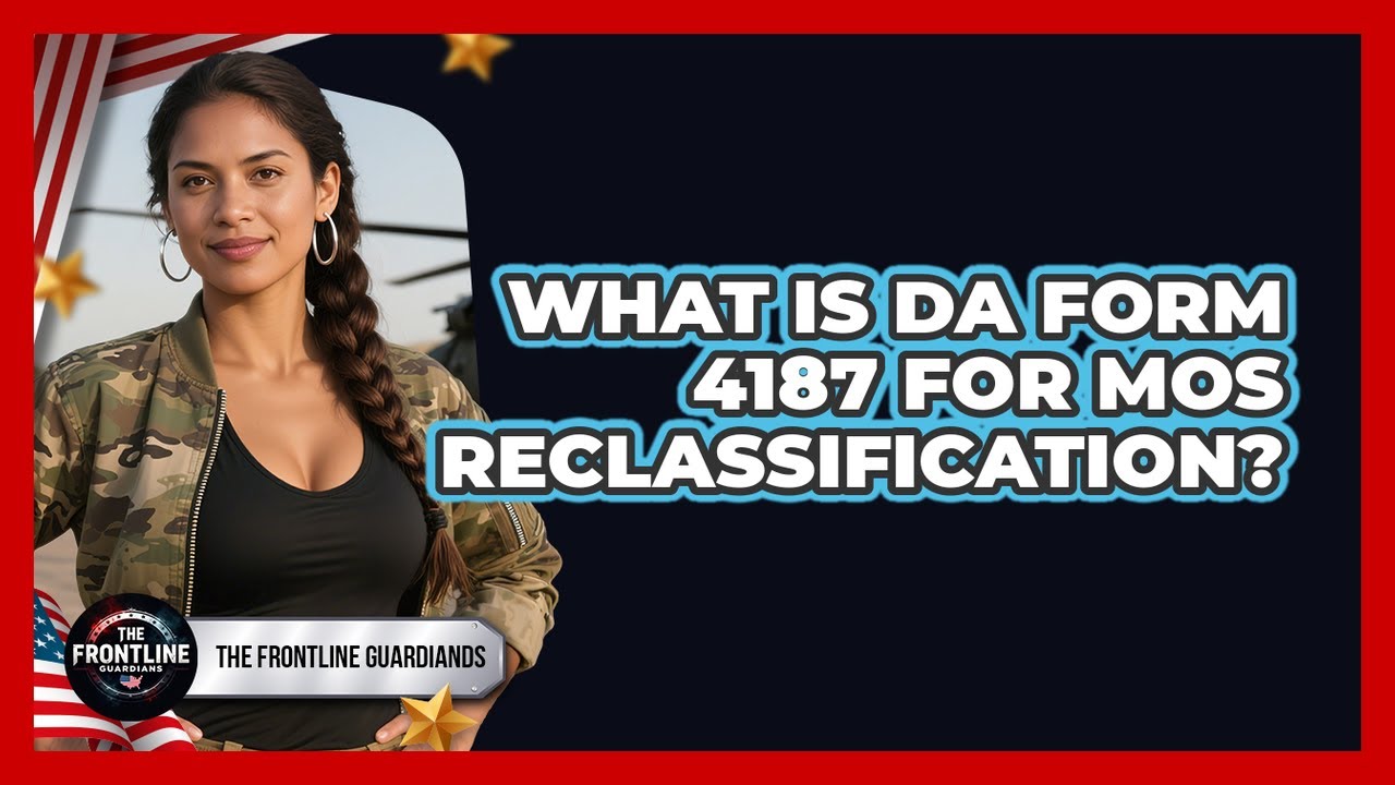 What Is DA Form 4187 For MOS Reclassification? - The Frontline ...