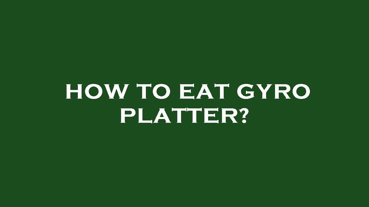 How to eat gyro platter? - YouTube
