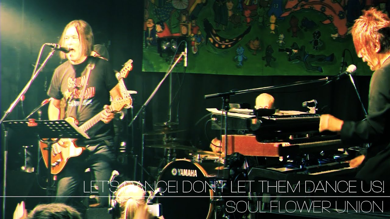 SOUL FLOWER UNION - LET’S DANCE! DON’T LET THEM DANCE US! (踊れ! 踊らされる前に ...