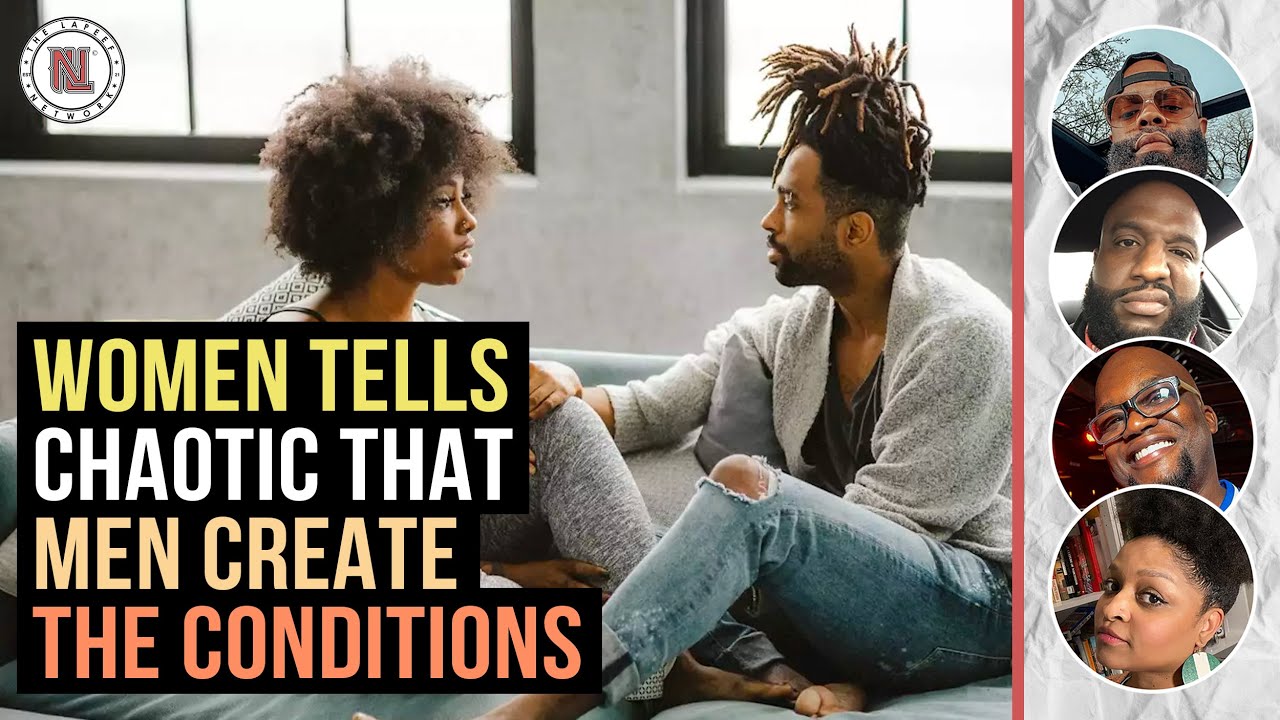 Woman Responds To Chaotic, Says Men Create Conditions For Women To ...