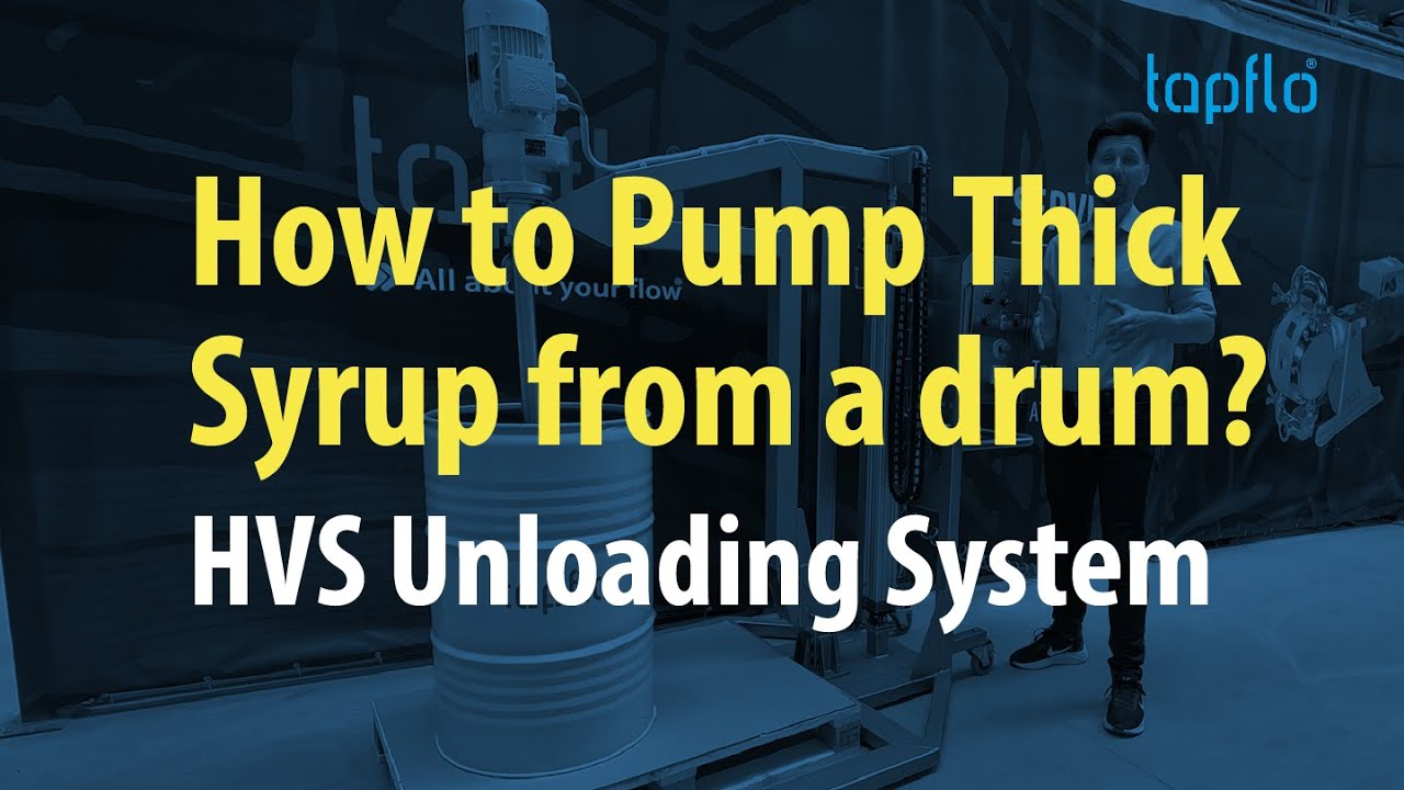 How to Pump Thick Syrup from a drum? HVS Unloading System by Tapflo ...