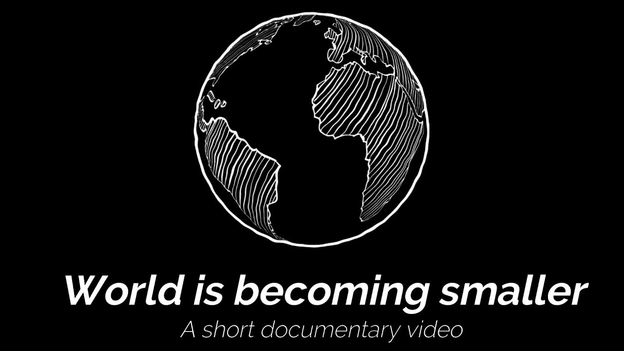 World is Getting Smaller (Overpopulation, Communication ...