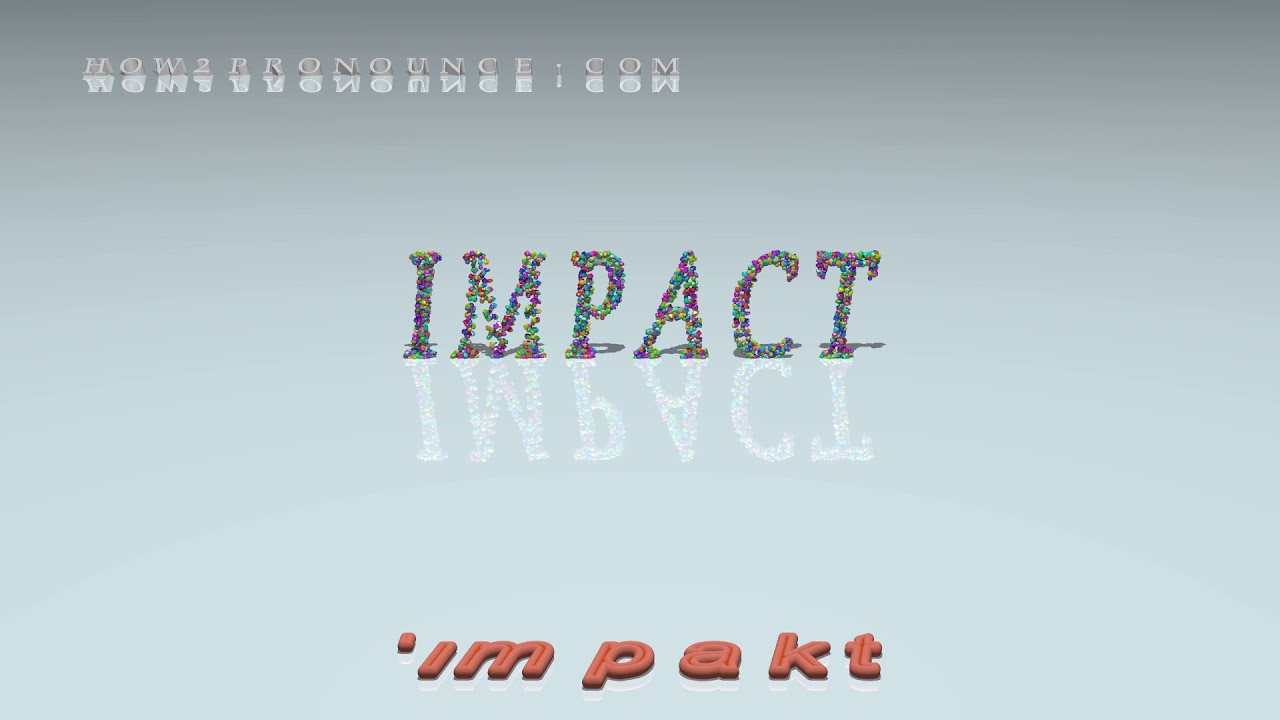 impact - pronunciation + Examples in sentences and phrases - YouTube