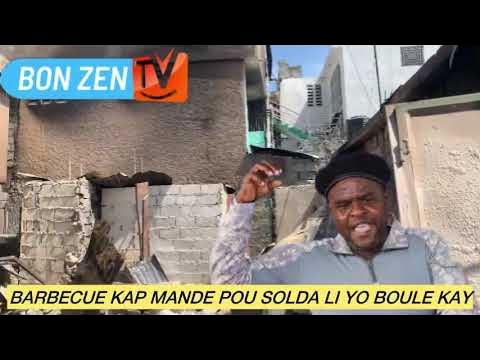 Barbecue kap pale ak solda li yo pou yo boule kay kafou ayopò , anpil kay komanse boule - YouTube