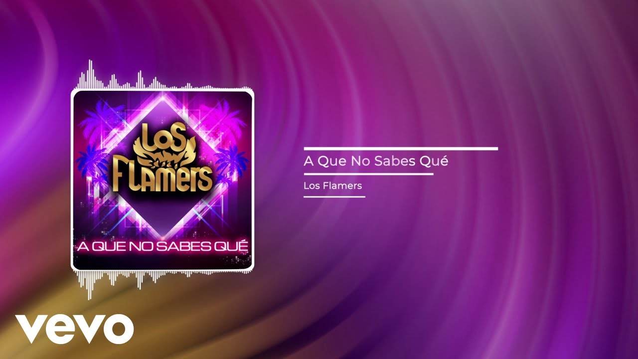 Los Flamers - A Que No Sabes Qué (Audio) - YouTube