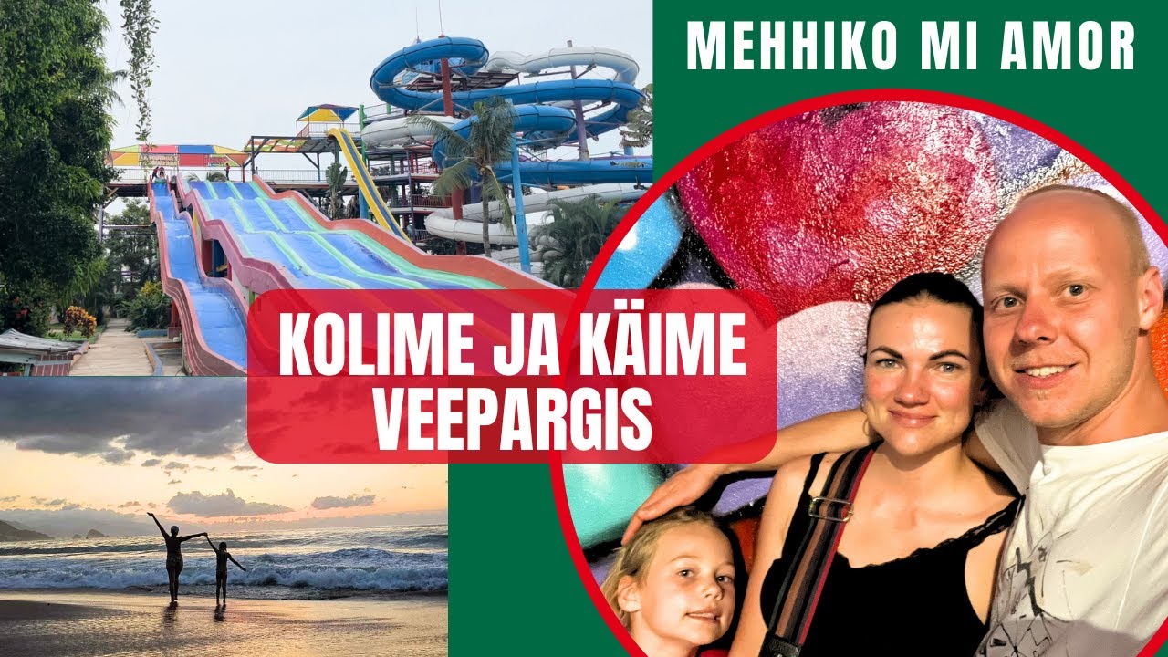 Reisisaade - "MEHHIKO MI AMOR"_3.osa - Vaikse Ookeani kuurort - Uus ...