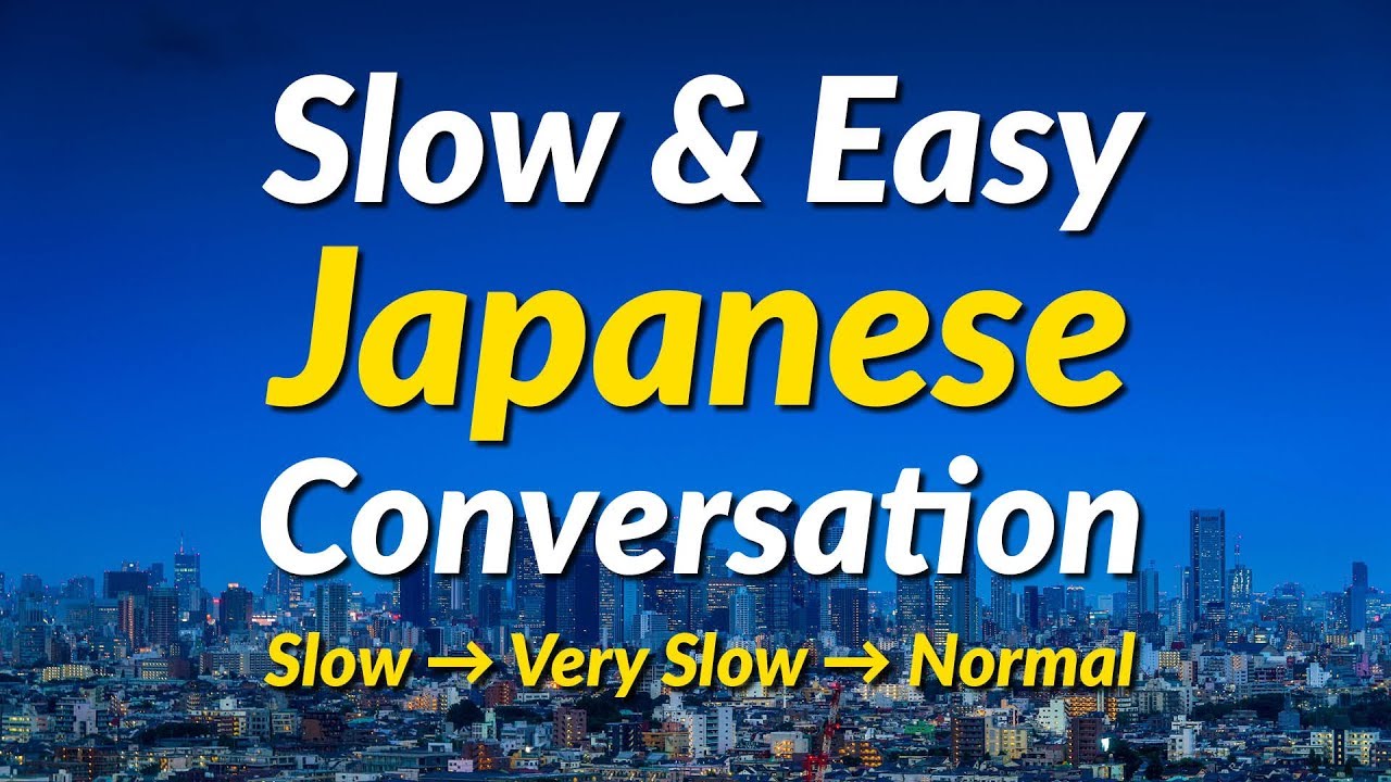 Slow And Easy Japanese Conversation Practice Learn Japanese Youtube
