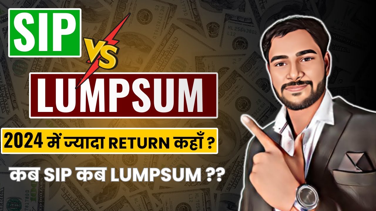 Sip Vs Lumpsum In Mutual Funds Which Is Better Mutual Funds 2024