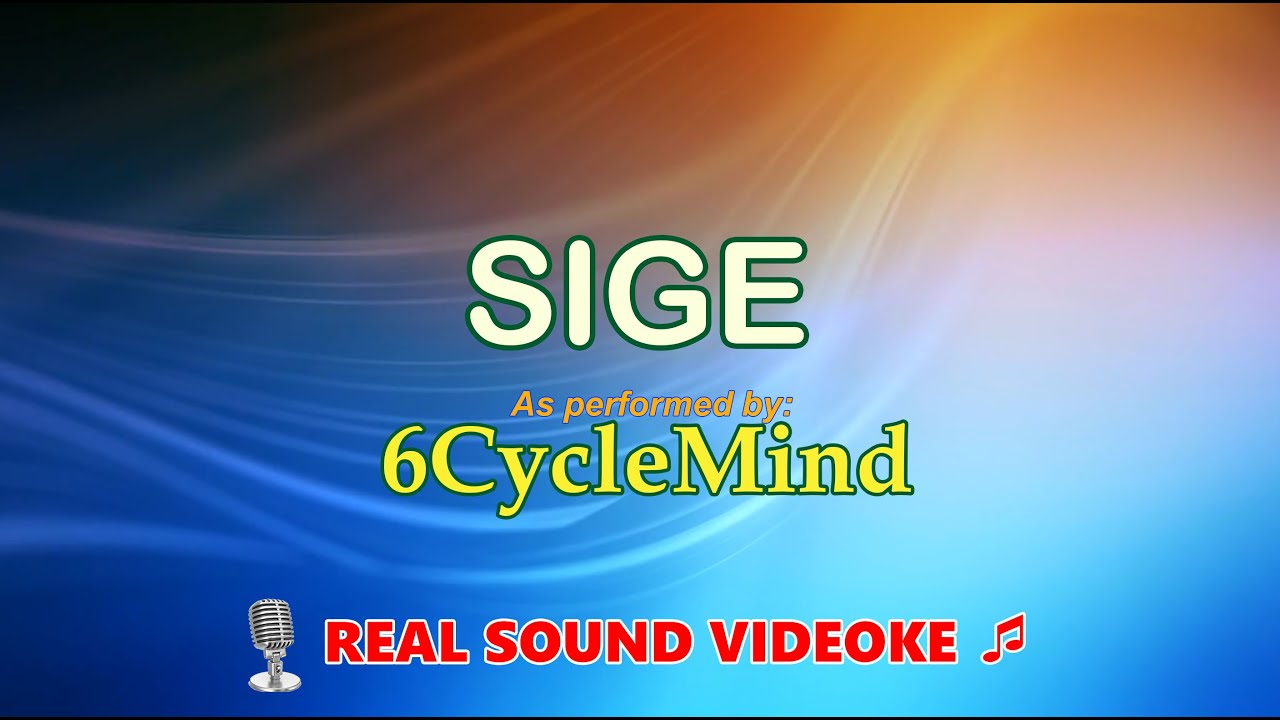 6CycleMind - Sige [Real Sound Videoke] - YouTube