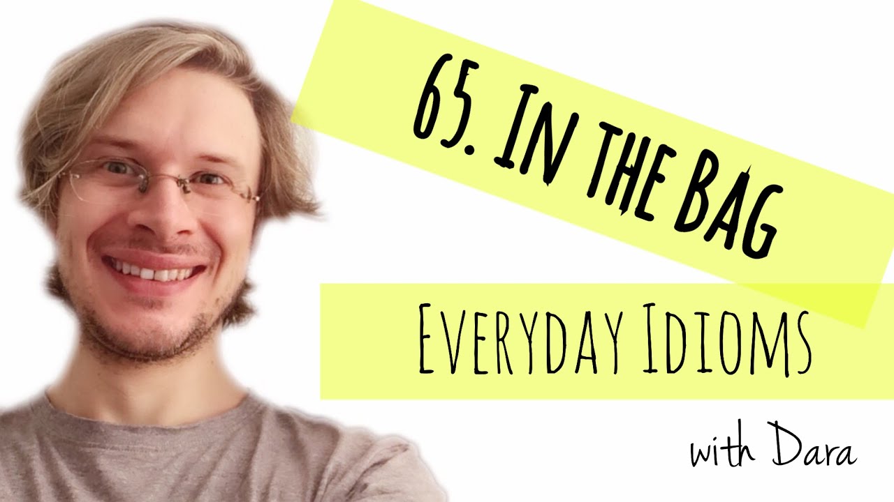 Learn English - Everyday Idioms #65. In the Bag - YouTube