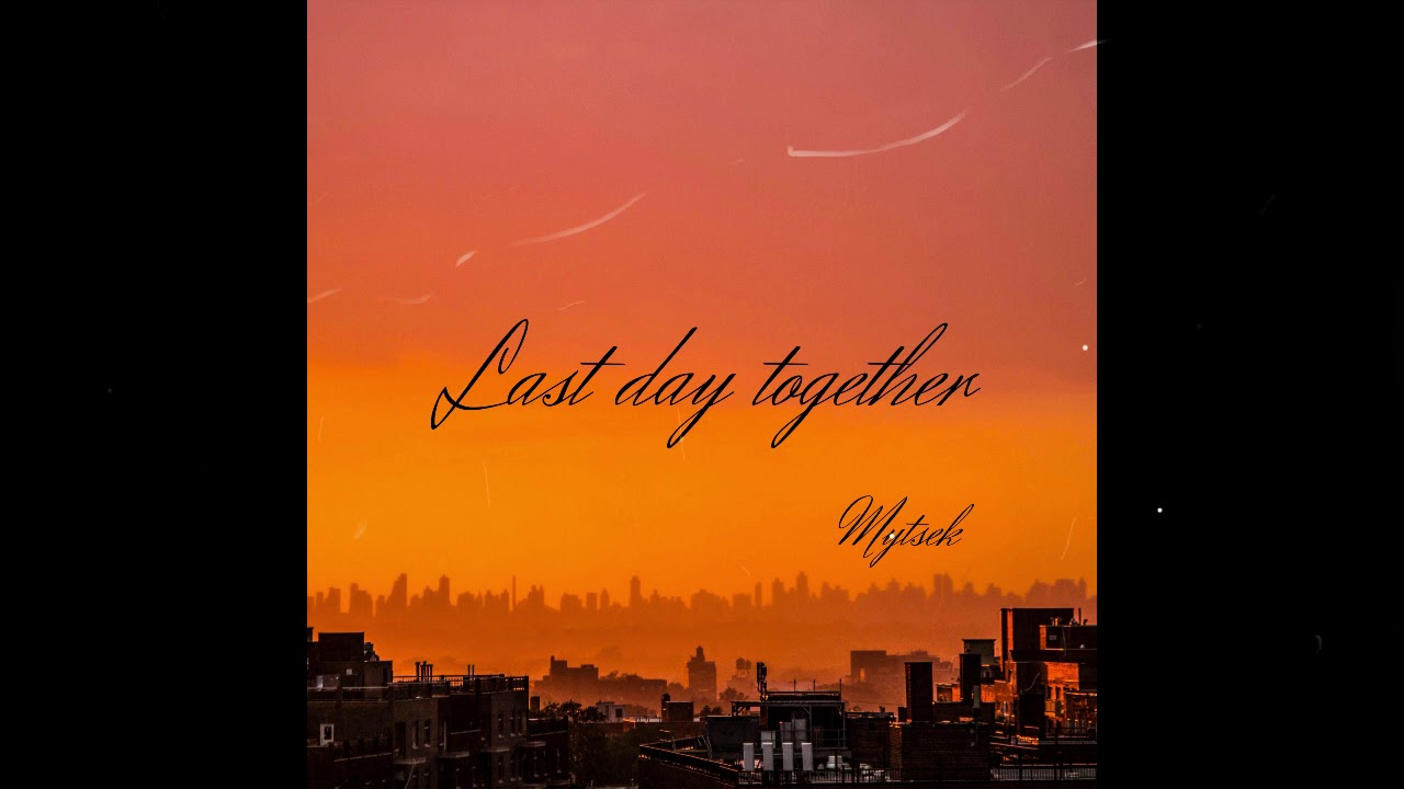 Last Day Together - YouTube