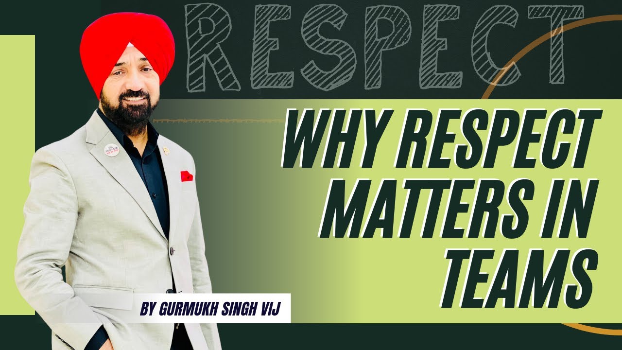 Why Respect Matters in team | Gurmukh Singh Vij - YouTube