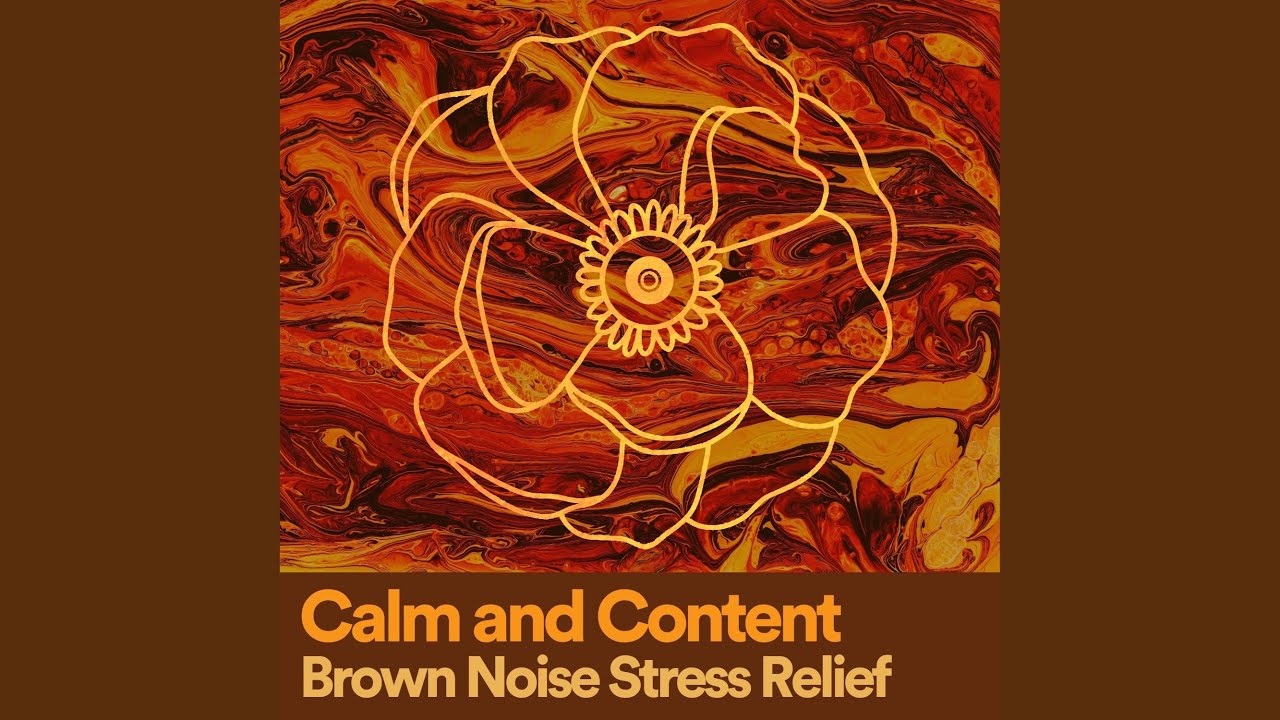 Calm and Content Brown Noise Stress Relief, Pt. 16 - YouTube