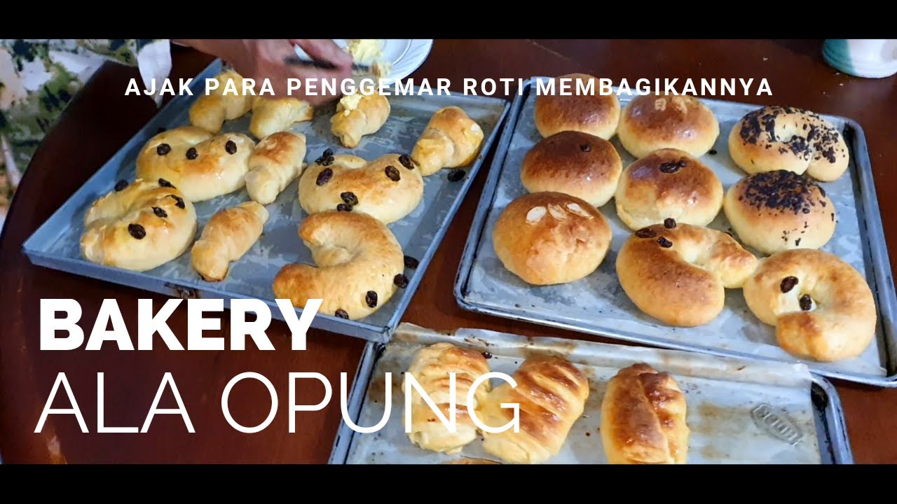 Roti Bakery ala Opung | Cara Membuat Roti Tanpa Alat Penggiling Roti ...