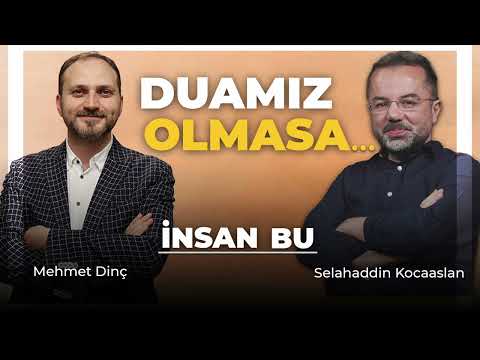 İnsan Bu - Duamız Olmasa...