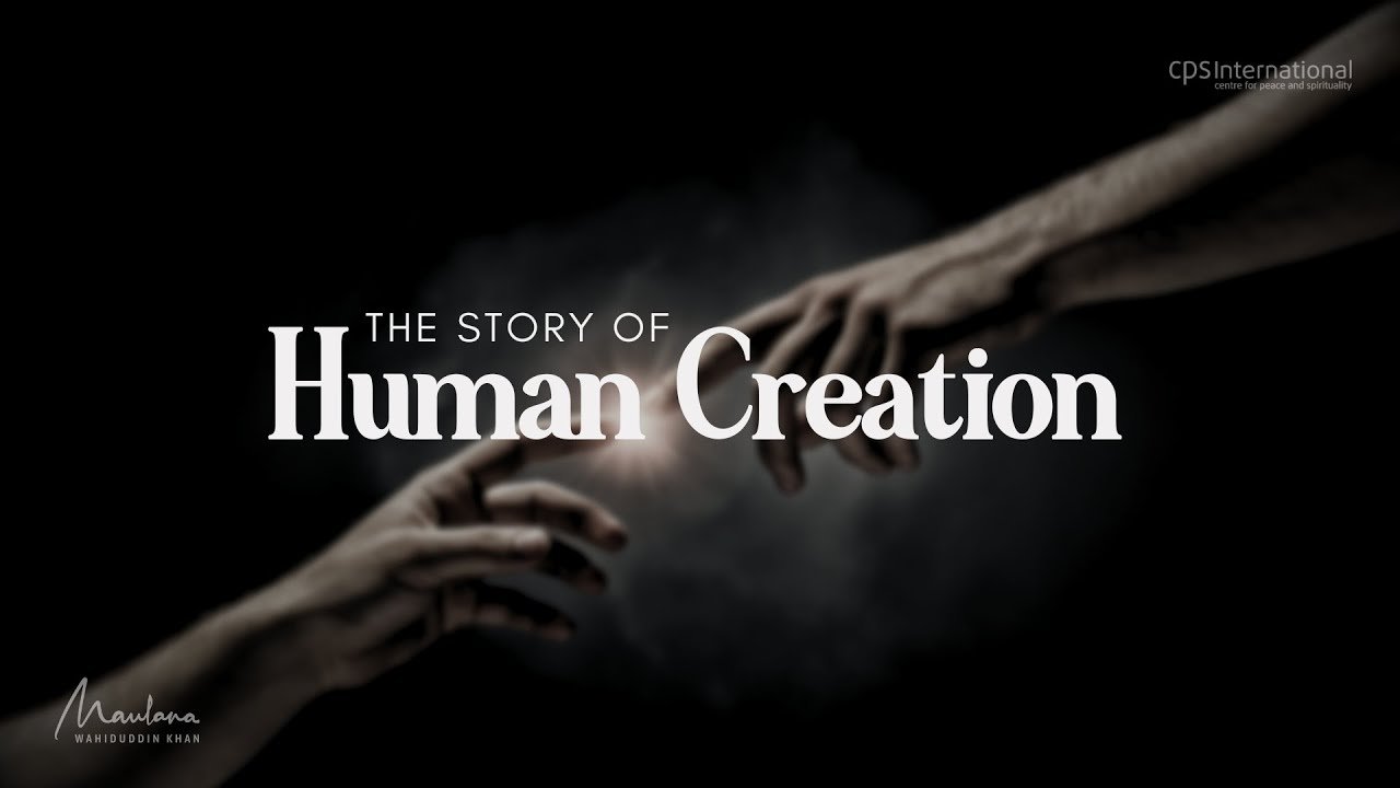 The Story of Human Creation | 6 March 2011 | Maulana Wahiduddin Khan ...