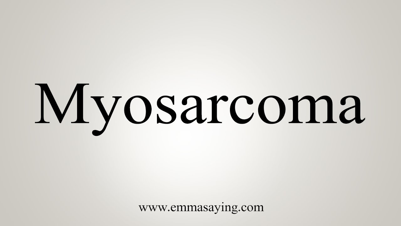 How To Say Myosarcoma - YouTube