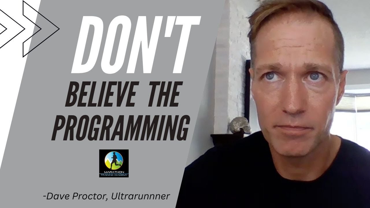 Don't Believe the Programing | Mindset Advice from Ultrarunner Dave ...
