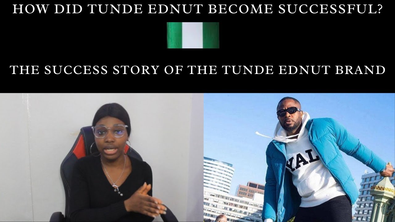TUNDE EDNUT: THE TRUTH BEHIND THE SUCCESS OF THE BRAND - YouTube
