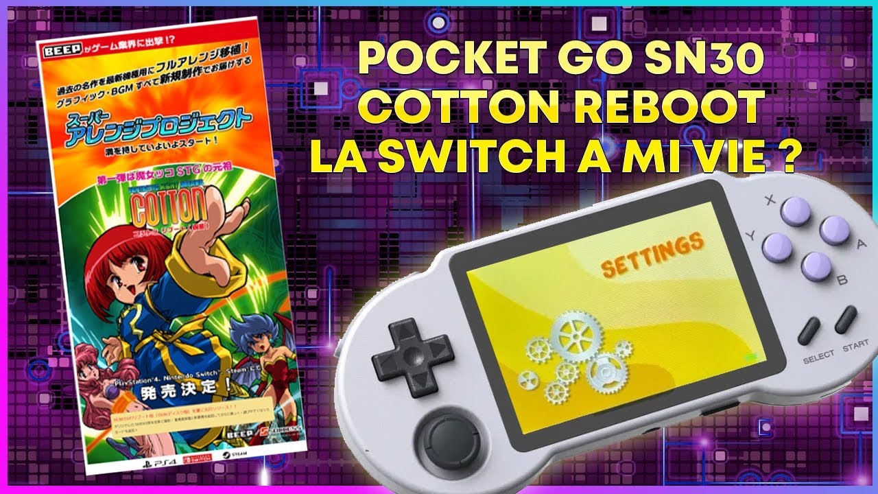 Pocket go sn30, Cotton reboot collector et la switch a "mi vie" - YouTube