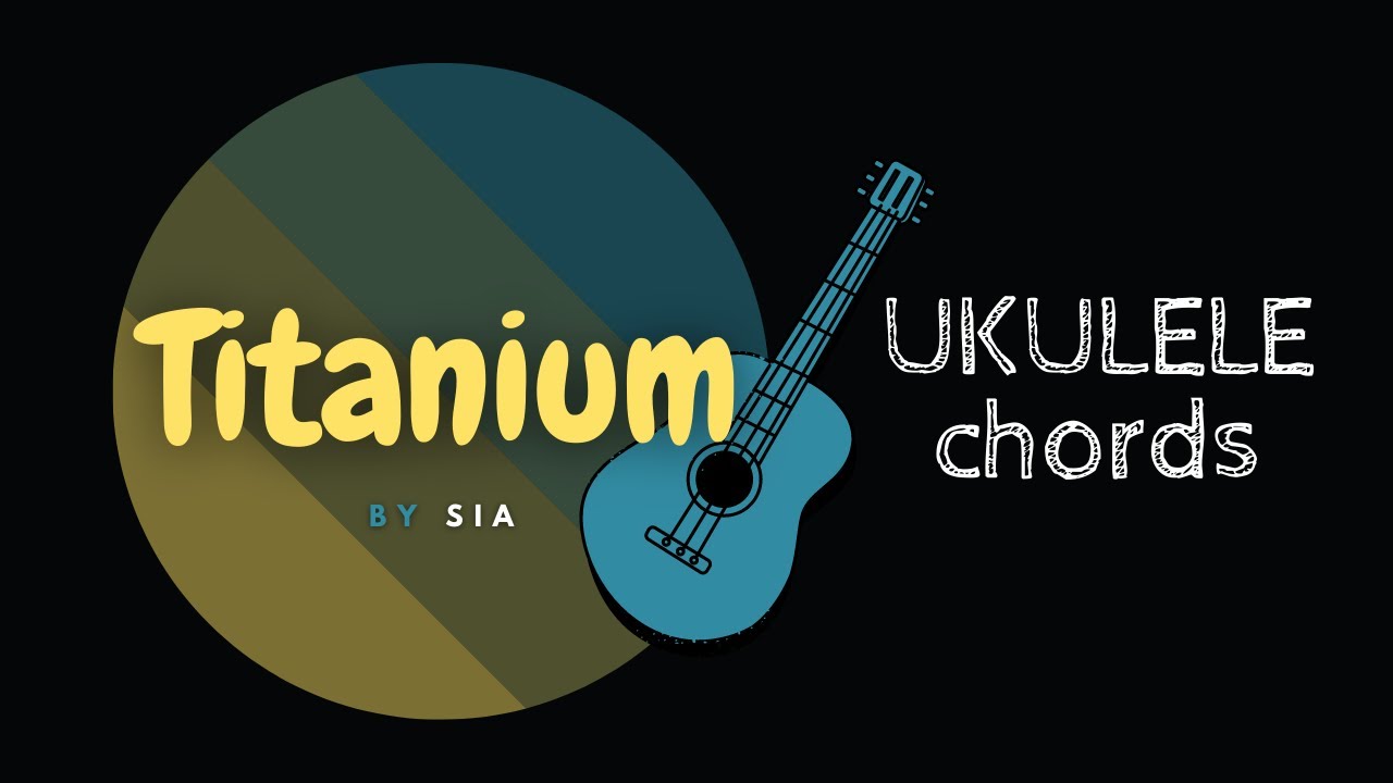 Sia - Titanium (Ukulele Easy Chords & Lyrics) - YouTube