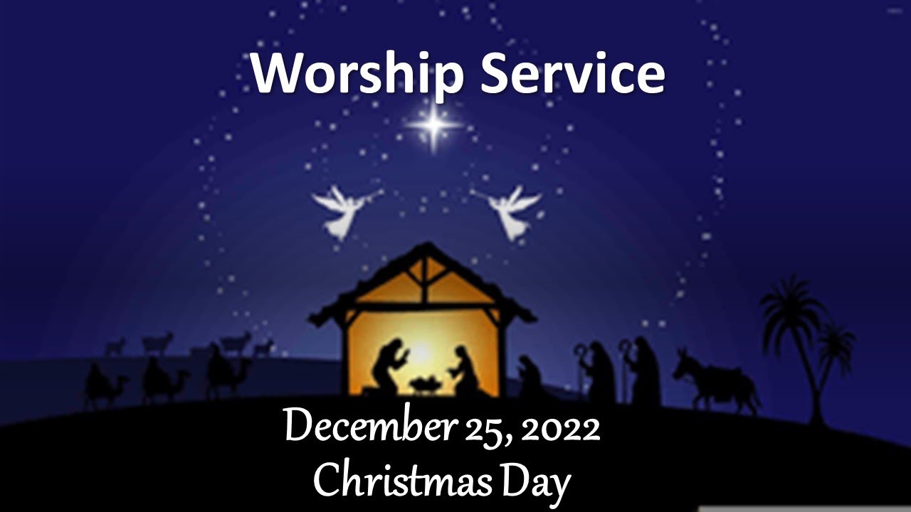 Christmas Day Worship Service December 25, 2022 - YouTube