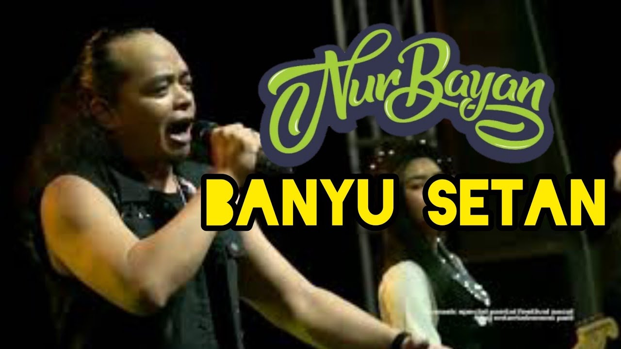 BANYU SETAN - NURBAYAN ( LIVE VERSION ) - YouTube