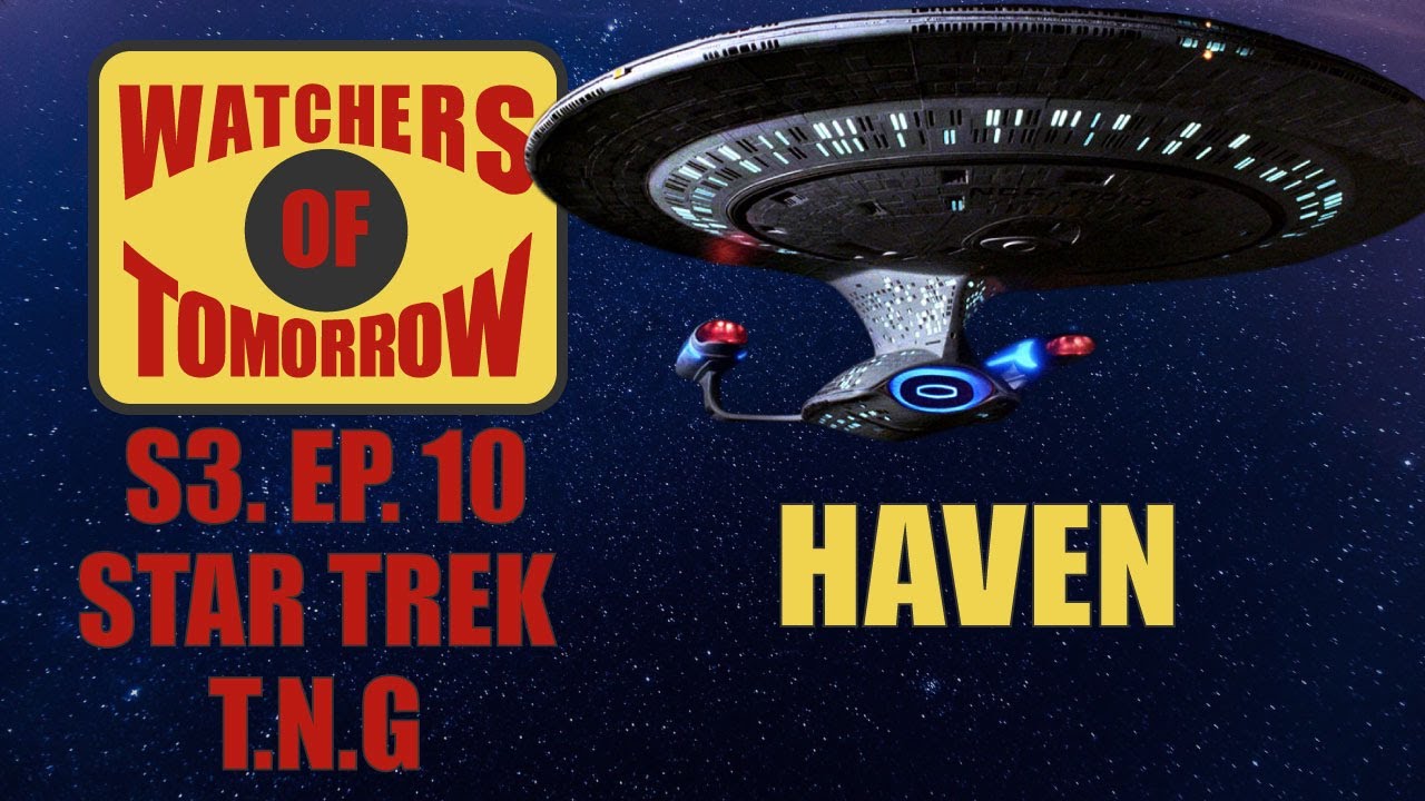Haven - Star Trek: TNG - Watchers of Tomorrow - YouTube