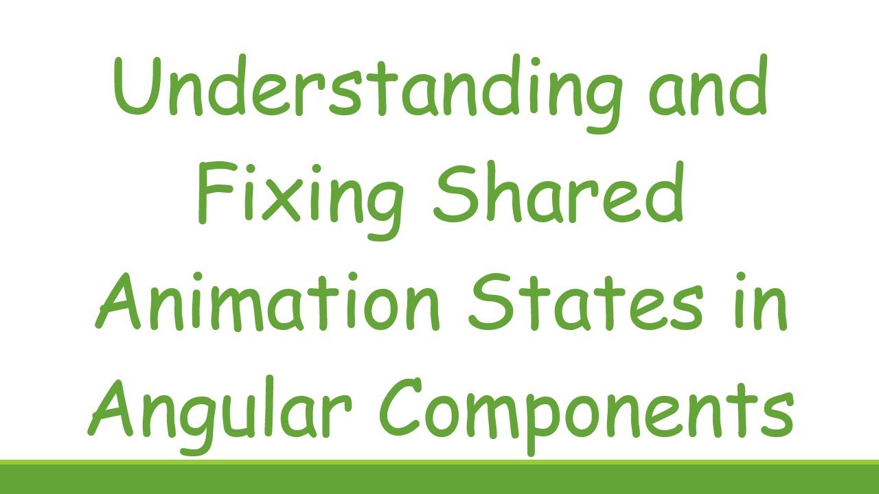 Understanding and Fixing Shared Animation States in Angular Components ...