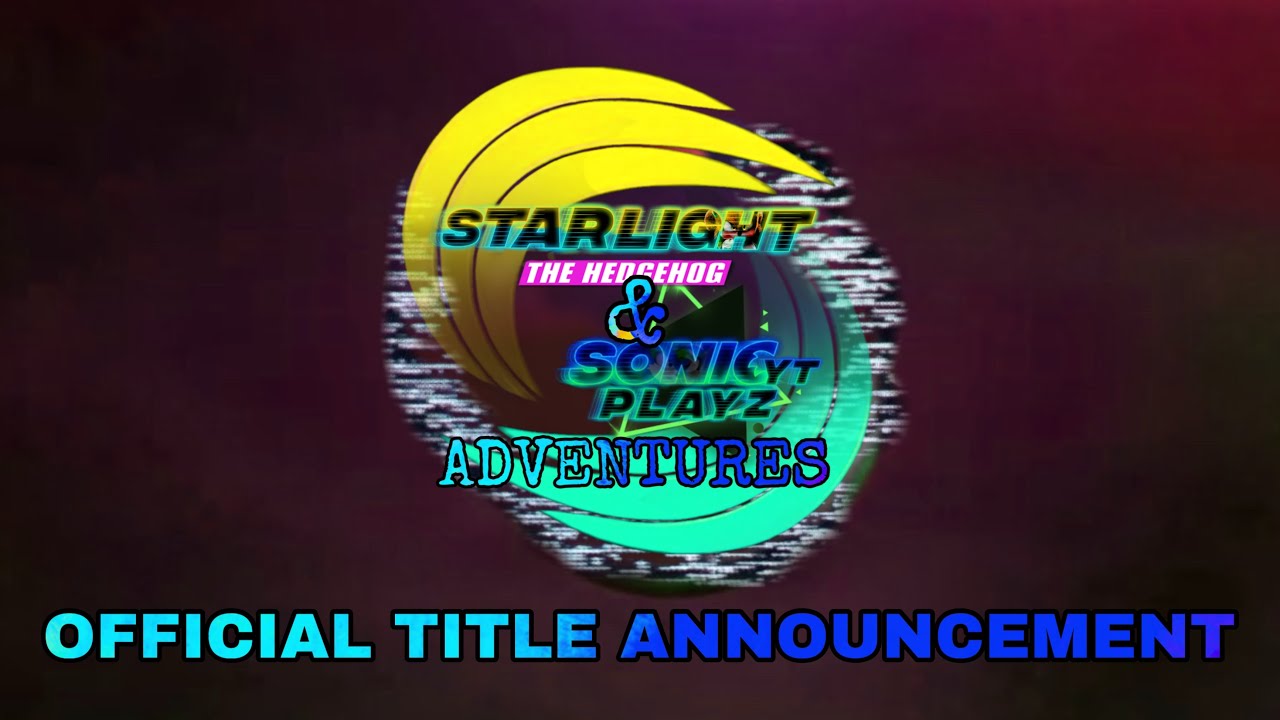 Starlight & Sonic YT Adventures - Official Title Announcement - YouTube