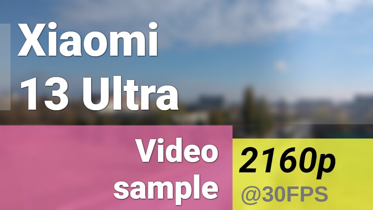 4K 2160p 30fps (main camera, 2x) - Xiaomi 13 Ultra video sample