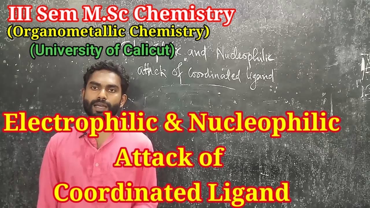 Electrophilic & Nucleophilic attack of Coordinated ligands | III Sem. M ...