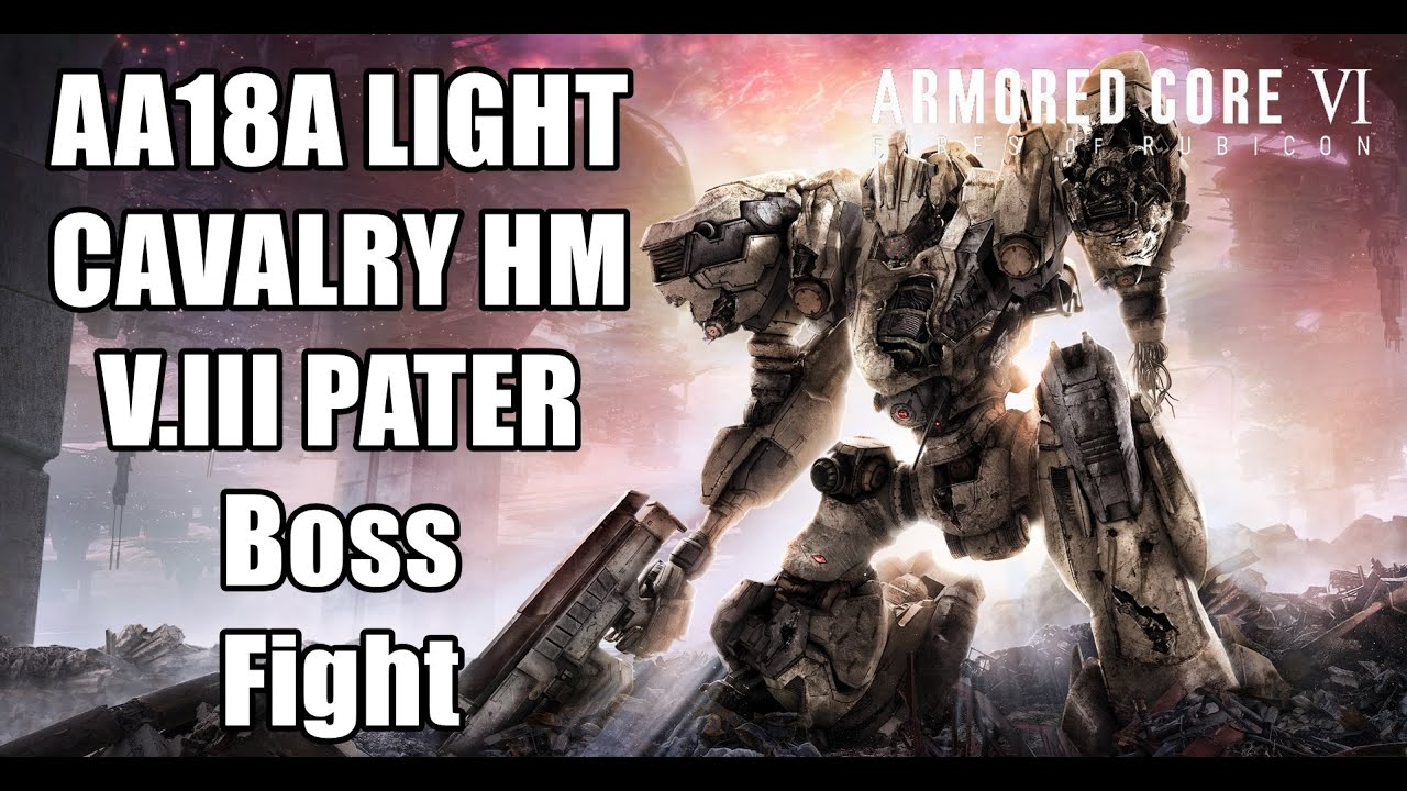 Armored Core 6 - AA18A LIGHT CAVALRY HM / V.III PATER Boss Fight - MIA ...