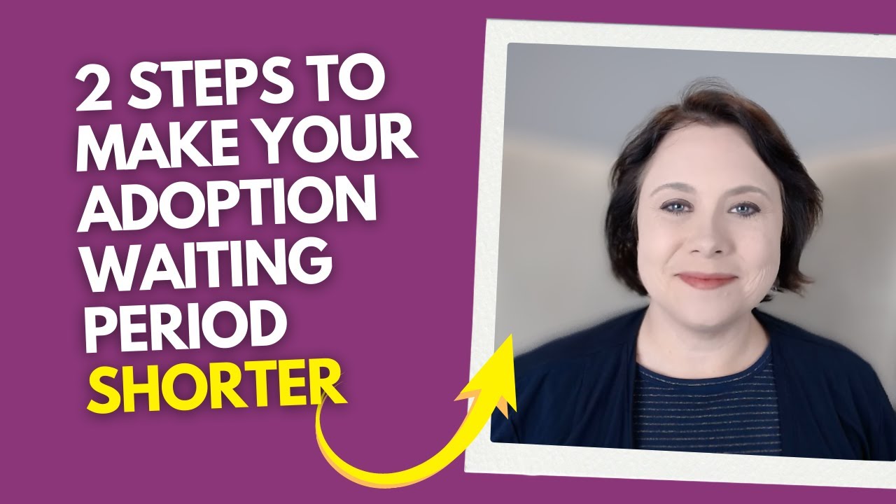 2 steps to make your adoption waiting period SHORTER - YouTube