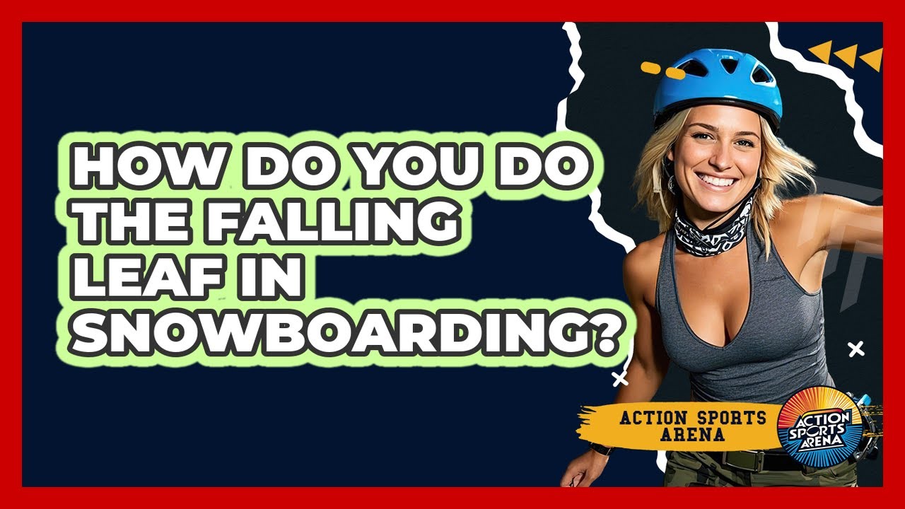 How Do You Do The Falling Leaf In Snowboarding? - Action Sports Arena ...