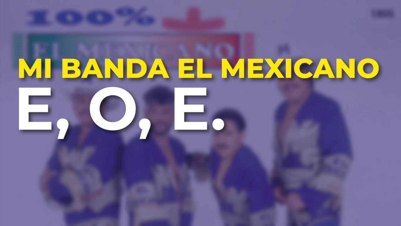 Mi Banda El Mexicano - E, O, E (Audio Oficial) - YouTube