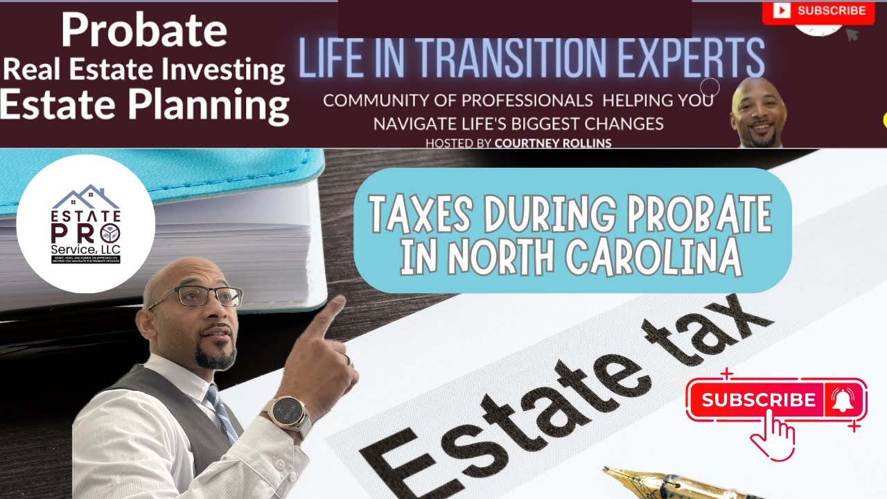 Ep 275 | What Happens to Taxes for Estate in Probate in North Carolina| Life In Transition ...