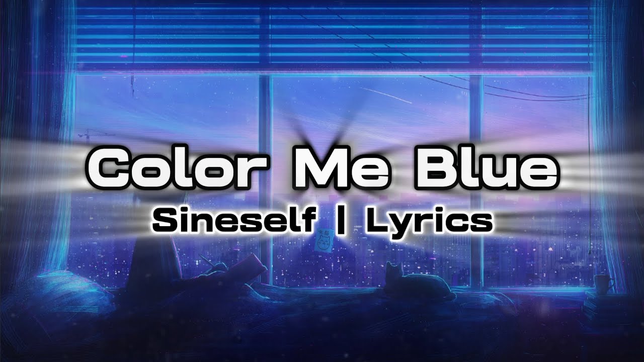 Sineself - Color Me Blue | Lyrics - YouTube