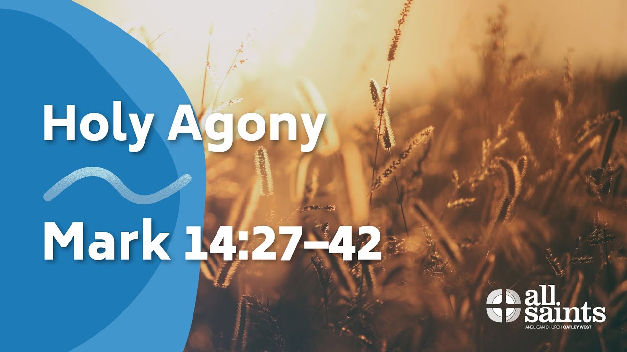 Mark 14:27–42 - Holy Agony - YouTube