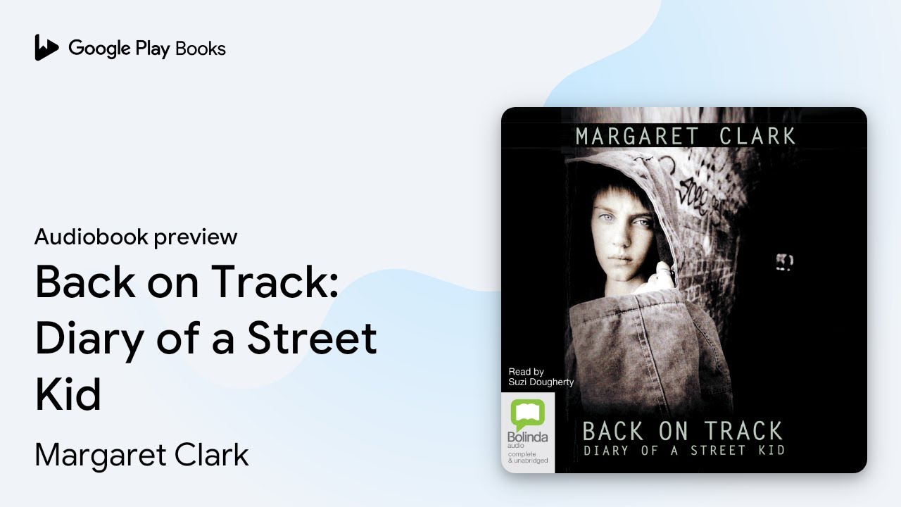 Back on Track: Diary of a Street Kid by Margaret Clark · Audiobook ...