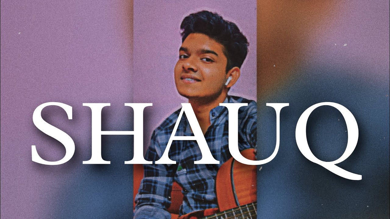 Shauq | Qala | Acoustic Cover by Dipram - YouTube