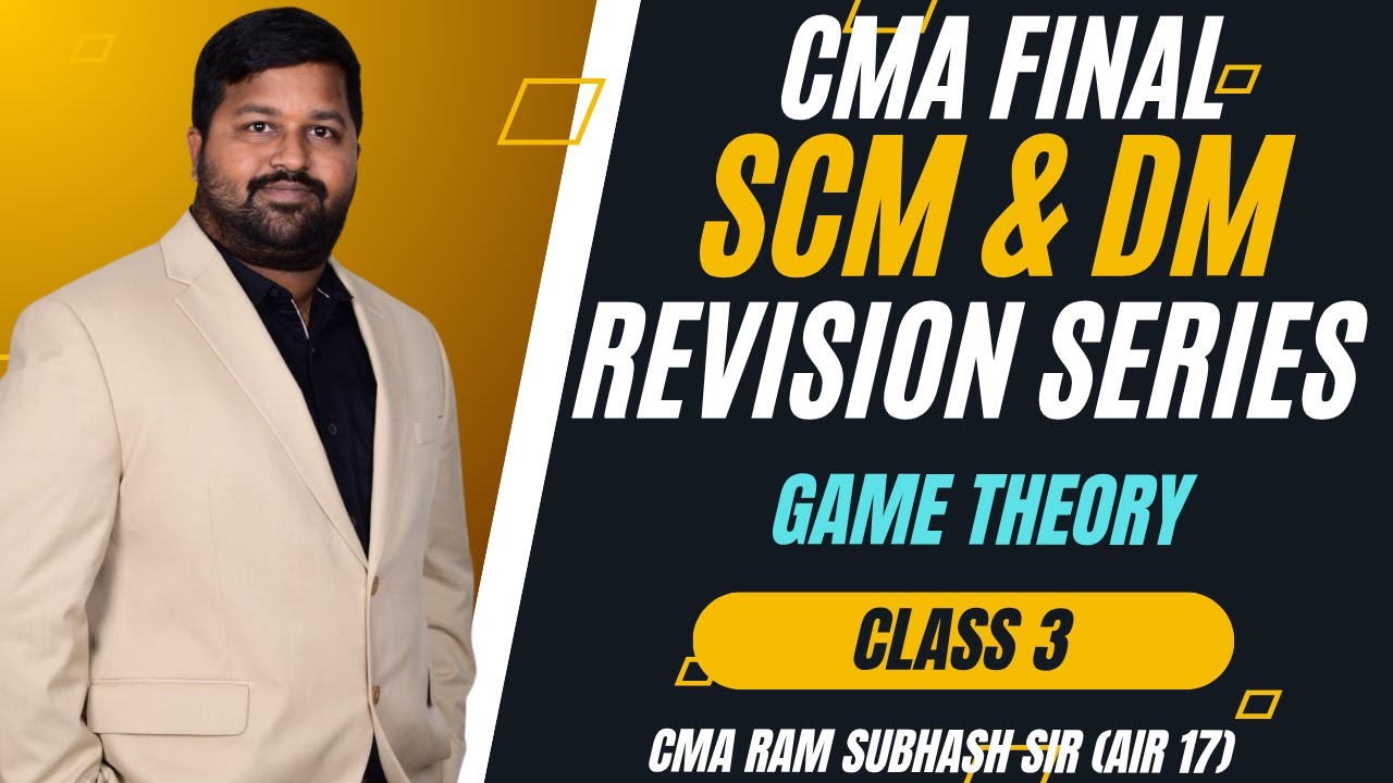 CMA FINAL | SCM & DM - REVISION CLASS 3 | GAME THEORY | CMA RAM SUBHASH SIR | SHIKHARA TUTORIALS ...