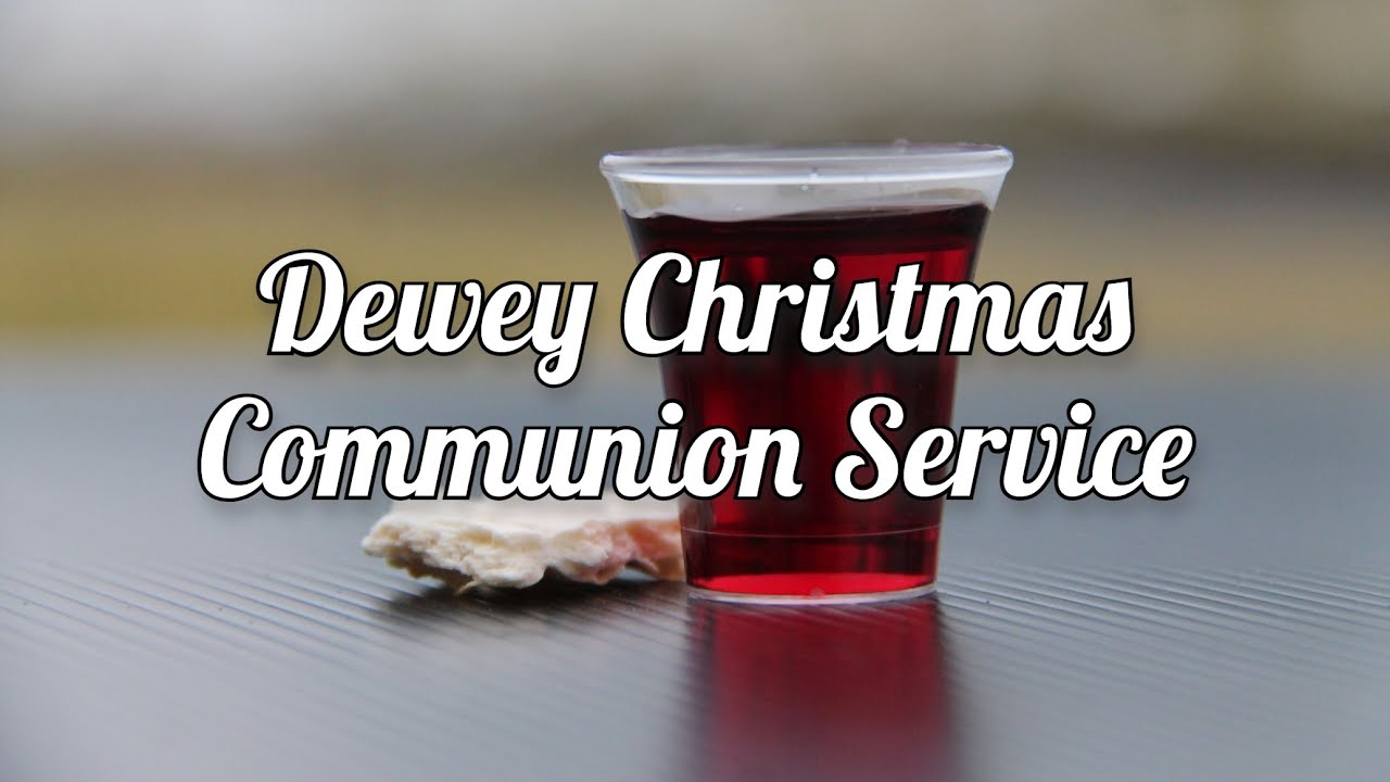 Christmas Communion Service - Dewey PM Worship, December 25 - YouTube