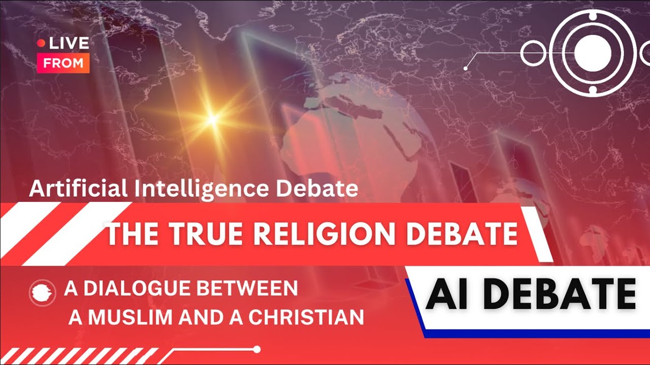 #islamseries 17: AI Debate: The True Religion Debate (A Dialogue ...