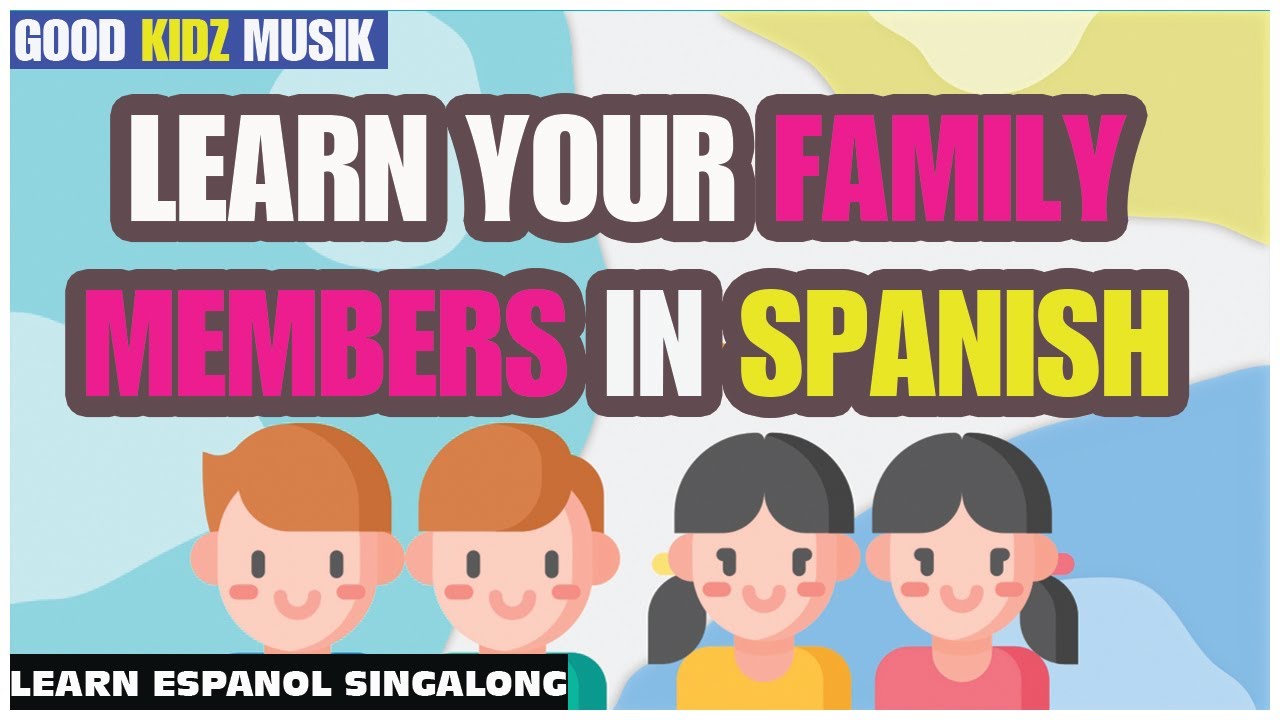 Learn Your Family Members in Spanish (Good Kidz Reggaeton) - YouTube